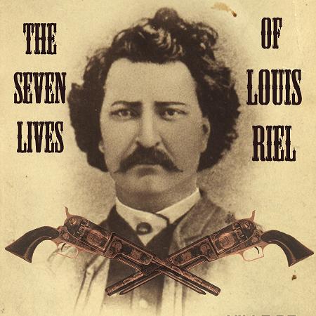 The Seven Lives of Louis Riel – Winnipeg Free Press